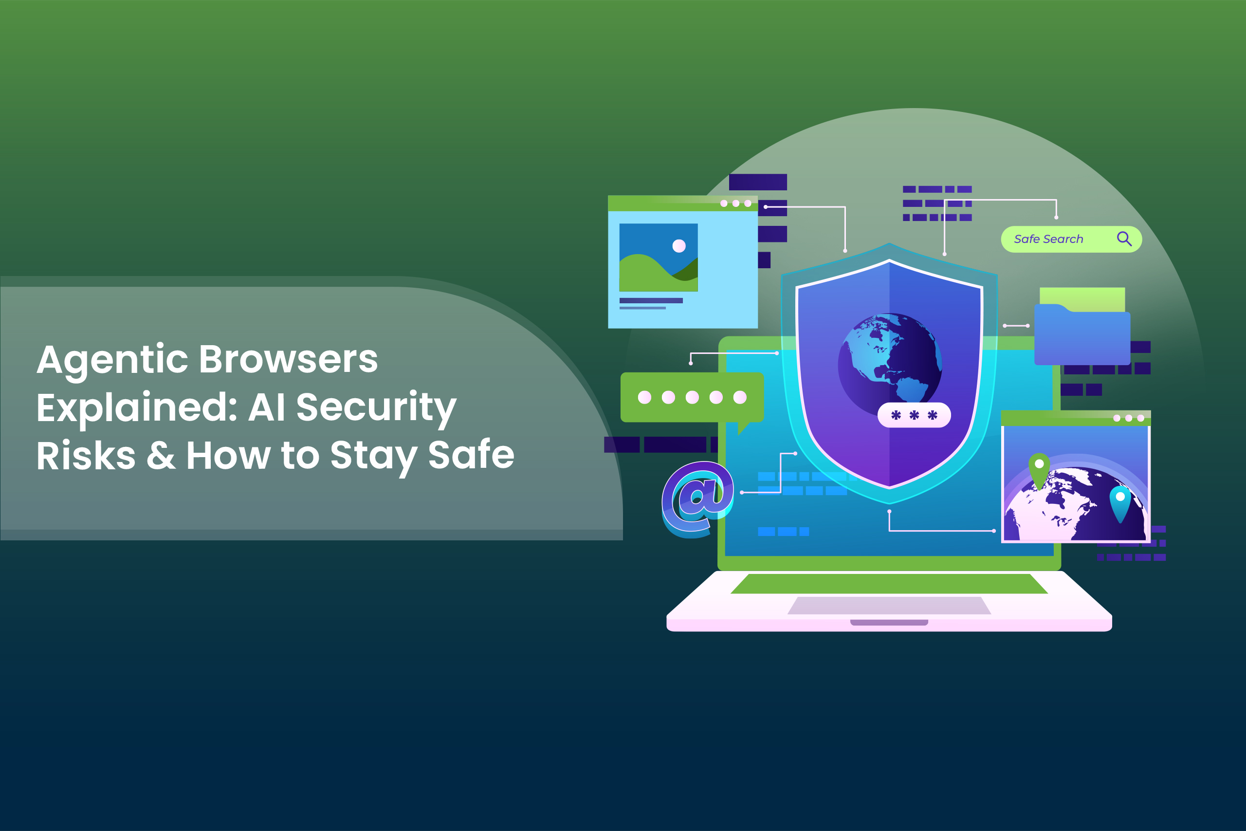 Agentic Browsers Explained: AI Security Risks & How to Stay Safe